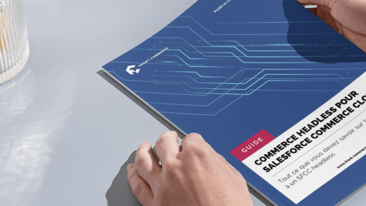 Commerce headless pour Salesforce Commerce Cloud : Guide - Front-Commerce